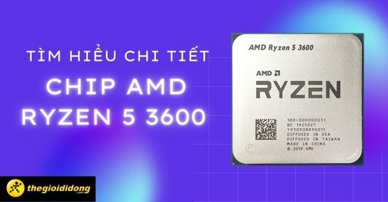 Tìm hiểu chi tiết Chip AMD Ryzen 5 3600 - Sự trỗi dậy của "đội đỏ ...