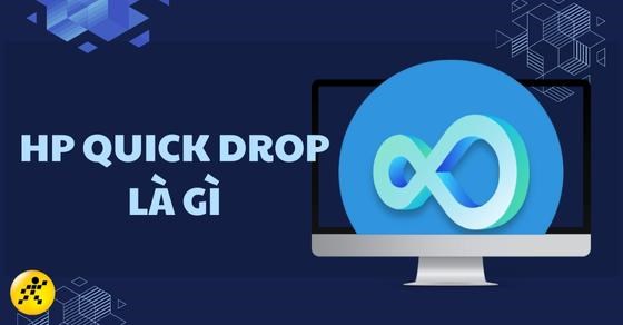 HP QuickDrop là gì? Tại sao lại nên dùng QuickDrop cho các thiết bị - Thegioididong.com
