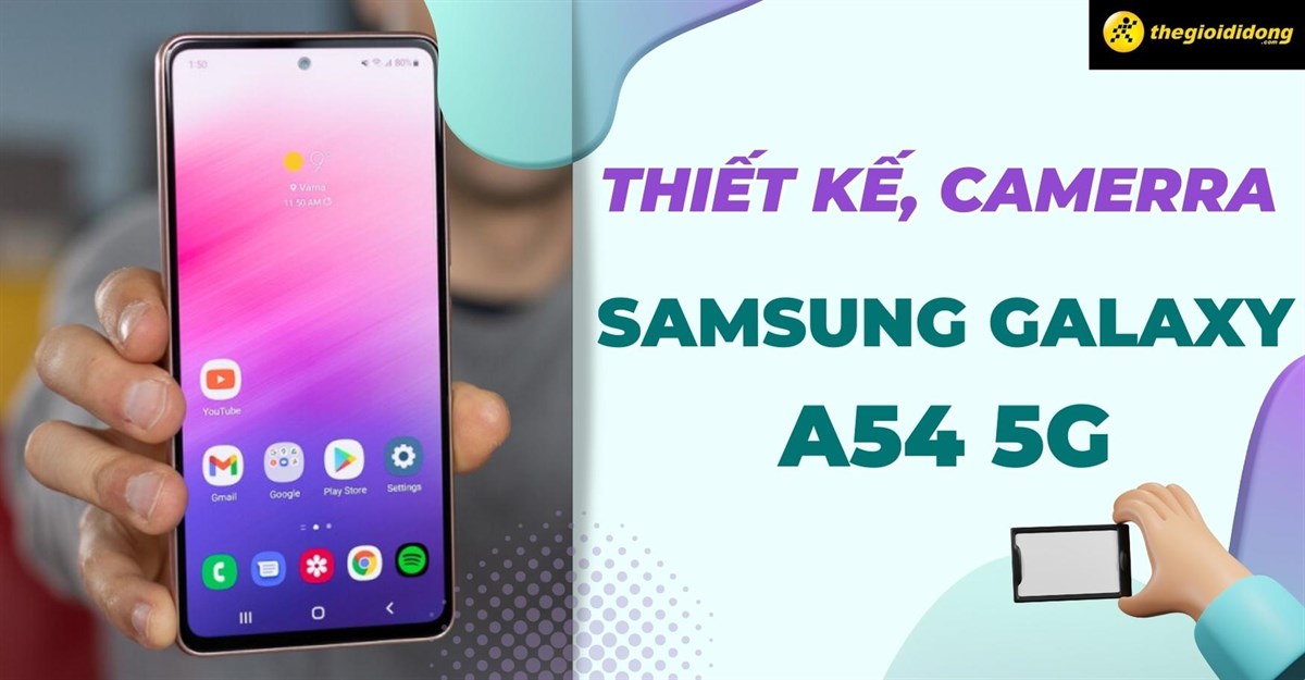 Thiết kế, camera Samsung Galaxy A54 5G có gì mới? Nên mua ở hiện tại ...