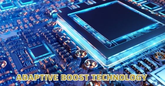 Adaptive Boost Technology - Công nghệ tăng tần số turbo toàn lõi ...
