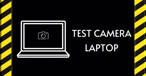 Cách test camera laptop đơn giản, nhanh chóng chỉ trong vài bước ...