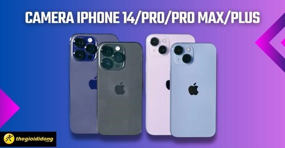 Đánh giá camera iPhone 14/Pro/Pro Max/Plus chi tiết - Có gì mới ...