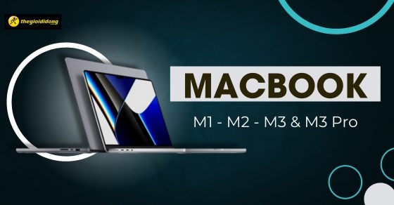 HOT: Macbook M1, M2, M3 ưu đãi sốc giảm đến 5 triệu giá từ 18.490.000đ ...