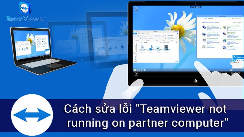5 cách sửa lỗi "Teamviewer not running on partner computer"