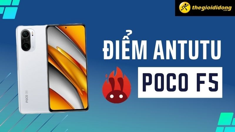 Khám phá điểm Antutu POCO F5 cao ấn tượng trong phân khúc tầm trung