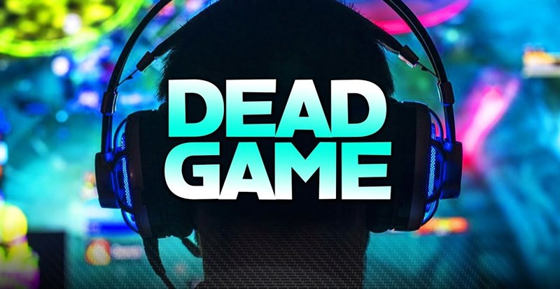 Dead game là gì? Top 5 dead game và giải mã lý do