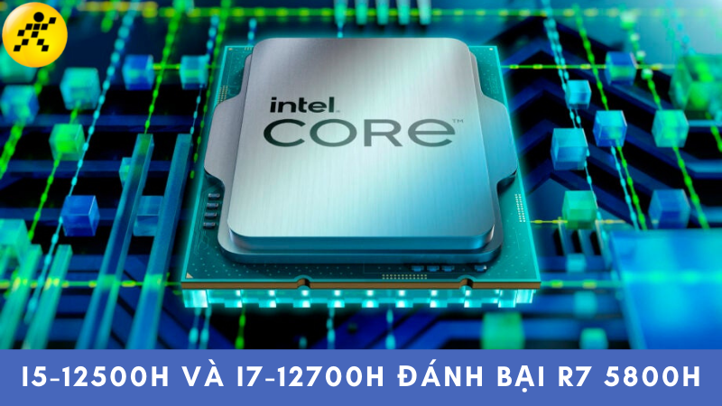 thảo luận - Hiệu năng Intel Core i5-12500H và i7-12700H "ăn đứt" Ryzen ...