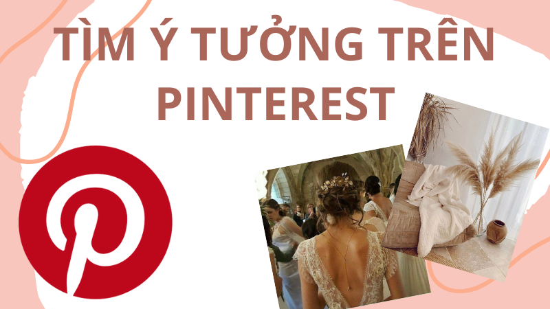 Cách tìm ý tưởng trên Pinterest hay, độc nhất dành cho bạn