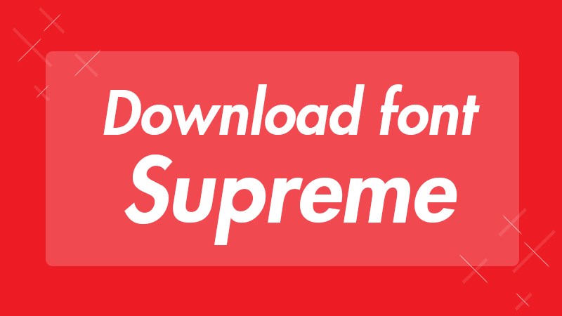 Tải trọn bộ Font Supreme mới nhất 2021: Tải miễn phí | DINHNGHIA.com.vn