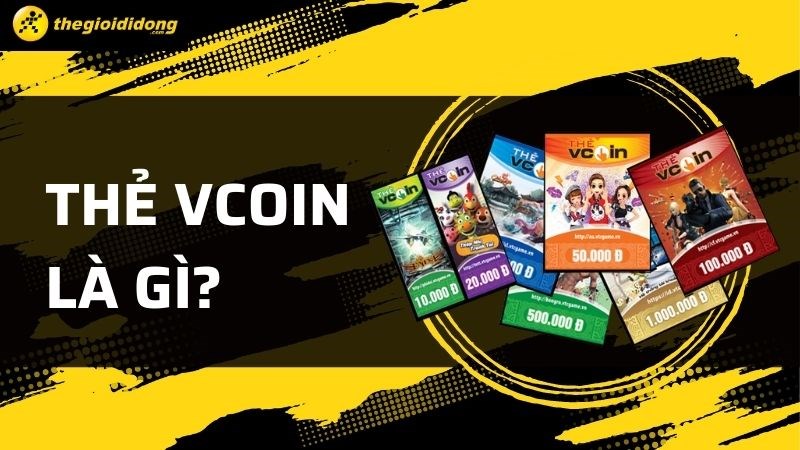 Thẻ vcoin là gì? Có công dụng và nạp game gì? Địa điểm mua thẻ uy tín