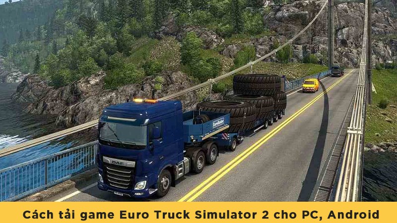 Cách Tải Game Euro Truck Simulator 2 Cho Pc Android Chi Tiết Nhất