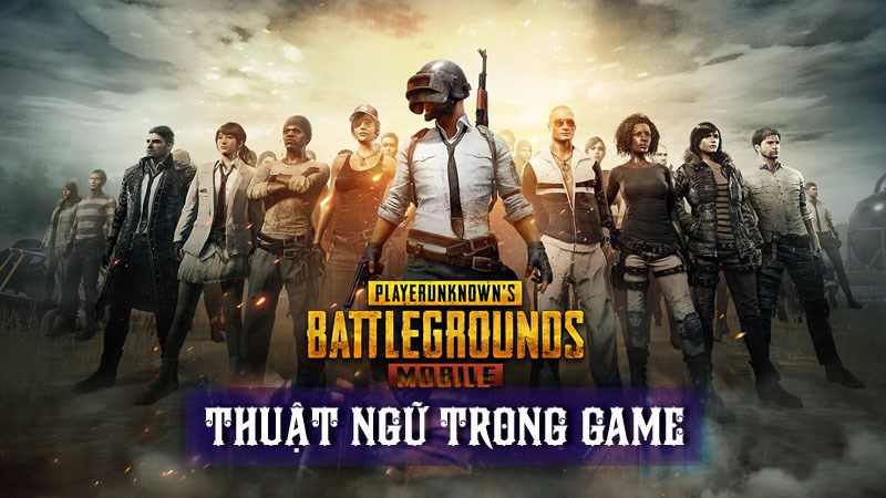 Các thuật ngữ trong PUGB mà game thủ nên thuộc nằm lòng