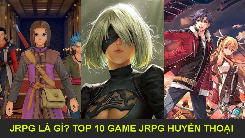 Game JRPG là gì? Top 10 game JRPG huyền thoại hay nhất