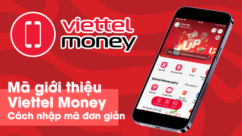 Mã giới thiệu Viettel Money là gì? Nhập mã giới thiệu Viettel Money