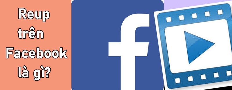 Reup Facebook là gì? Ưu & nhược điểm của Reup, liệu có nên Reup?