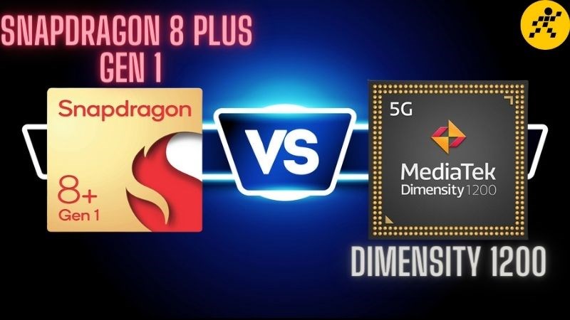 So sánh Snapdragon 8 Plus Gen 1 vs Dimensity 1200, ai hơn