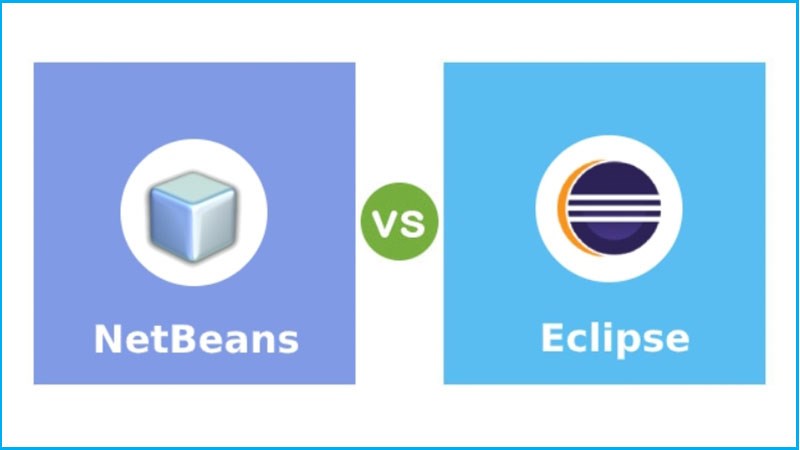 So sánh Netbeans IDE và Eclipse khác nhau như thế nào?