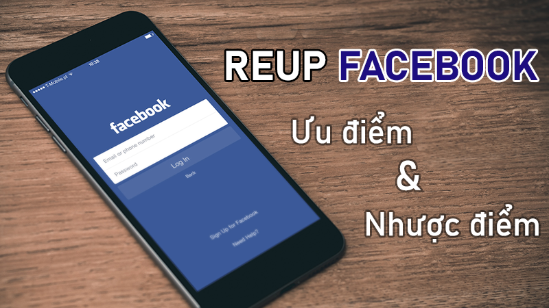 Reup Facebook là gì? Ưu & nhược điểm của Reup, liệu có nên Reup?