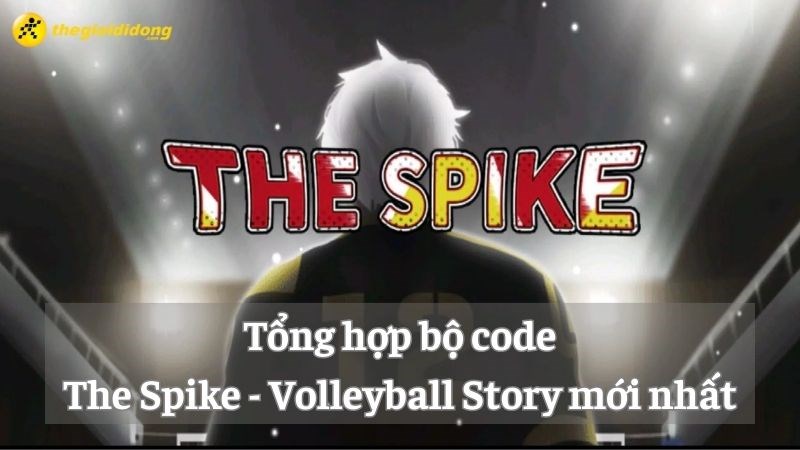 Tổng hợp bộ code The Spike Volleyball Story mới nhất 08/2025