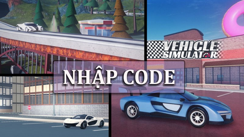 Code Vehicle Simulator mới nhất 2022, cách nhập code