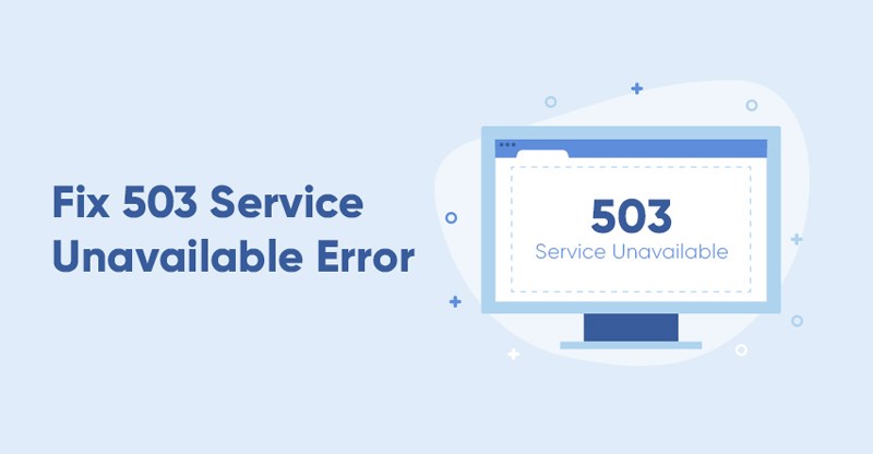 Lỗi 503 Service Unavailable là gì? Nguyên nhân, cách khắc phục