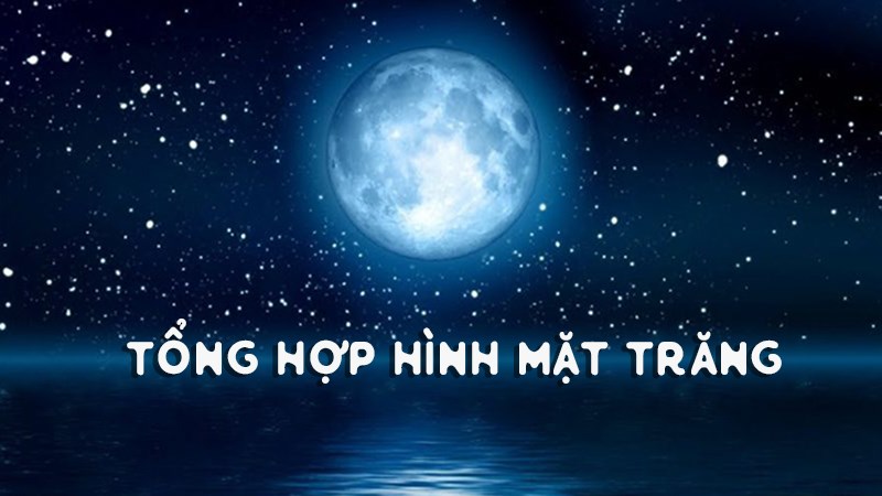Tổng hợp 100+ hình ảnh Mặt Trăng đẹp nhất