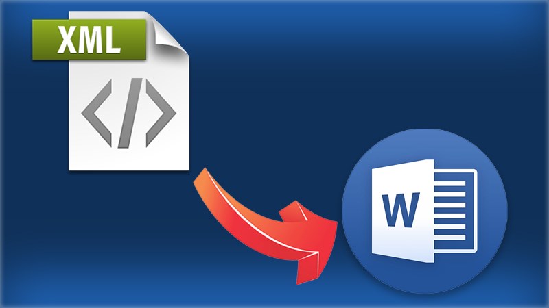 Cách chuyển file XML sang Word (DOC, DOCX) nhanh, không cần phần mềm