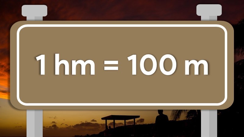 1 hm bằng bao nhiêu m, km, cm? Đổi đơn vị héc tô mét (1hm) | DINHNGHIA ...