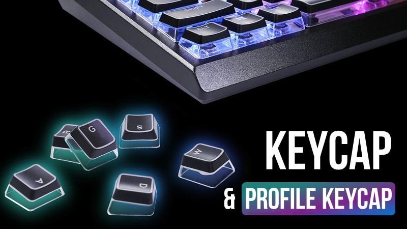 Keycap là gì? Các loại keycap, profile keycap phổ biến nhất hiện nay