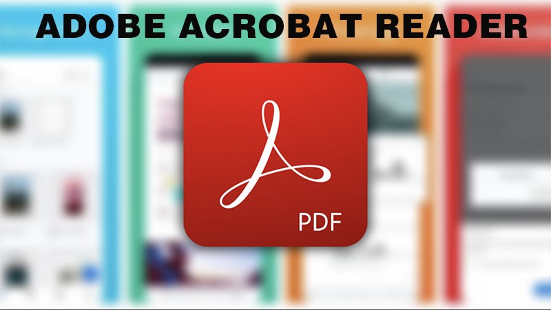Adobe acrobat reader là gì? Có nên sử dụng trong công việc?