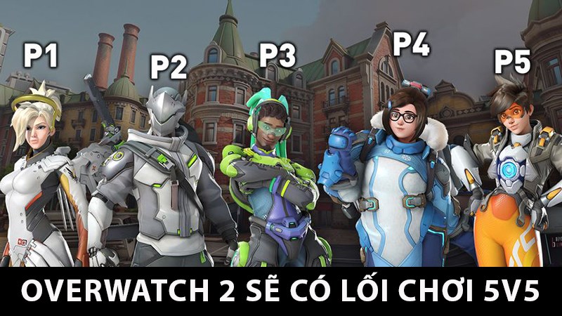 Overwatch 2: Mô hình 5v5 sẽ là lối chơi chính của game