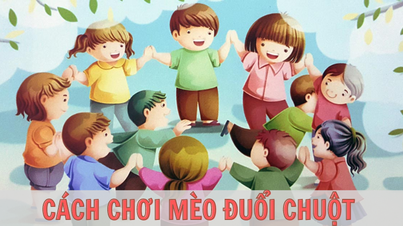Trò Chơi Mèo Và Chuột: Luật Chơi, Lợi Ích Và Những Biến Thể Thú Vị