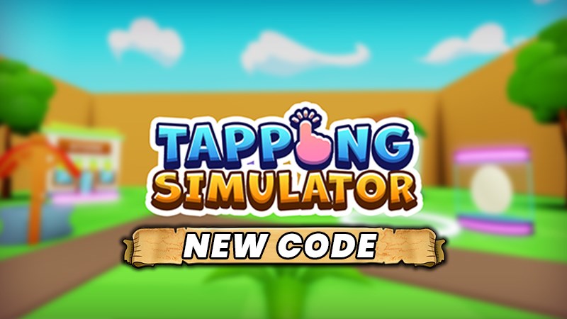 Code Tapping Simulator mới nhất tháng 7/2022: Cách nhập code