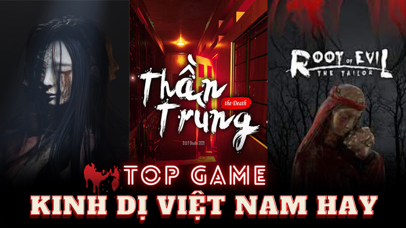 Top 7 game kinh dị Việt Nam, không dành cho kẻ yếu tim