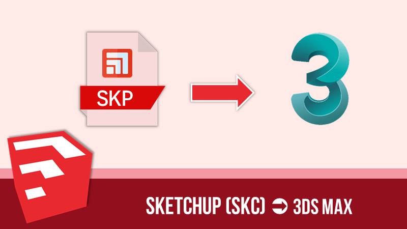 Skp to 3ds max - roguetaia