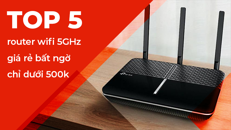 Top 5 router wifi 5ghz giá rẻ bất ngờ chỉ dưới 500k hàng chính hãng ...