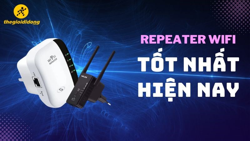 Top 10 repeater wifi tốt nhất hiện nay mà game thủ cần phải tậu ngay