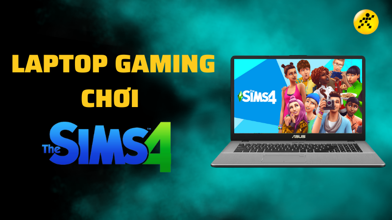 TOP 8 laptop chơi the Sims 4 mượt, giá tốt, đáng mua nhất 2024