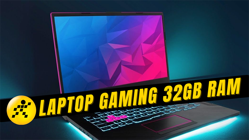 Top 5 laptop gaming 32GB RAM cực khủng, mạnh mẽ nhất 2021