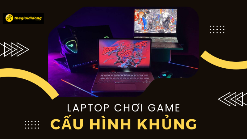 Top 15 laptop chơi game cấu hình khủng tốt nhất 2024