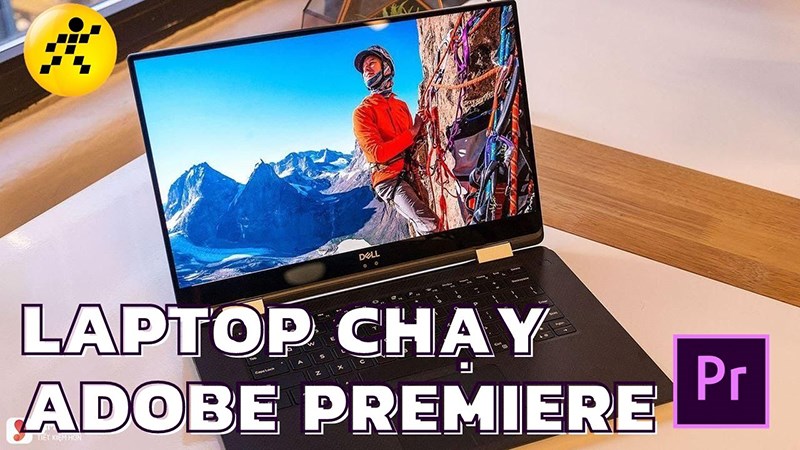 Top 8 laptop làm Adobe Premiere dựng phim, render video mượt 2024