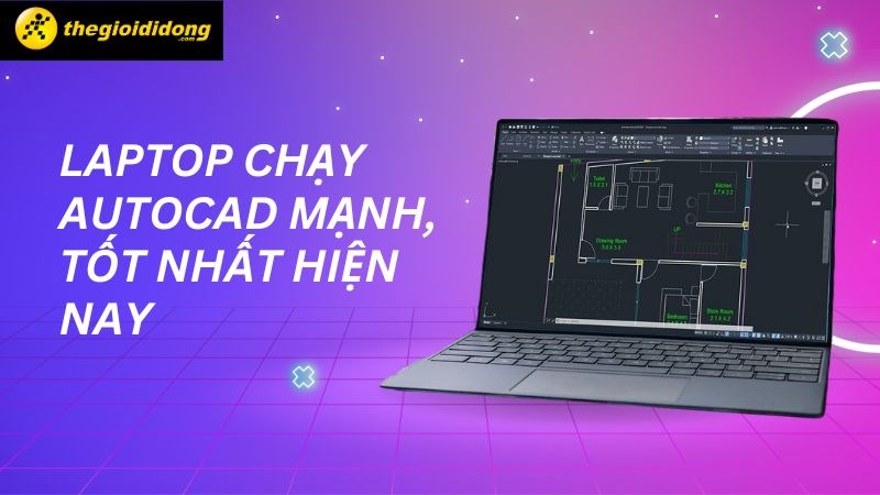 Laptop Vẽ AutoCAD: Hướng Dẫn Tối Ưu Chọn Lựa & Đánh Giá Chi Tiết