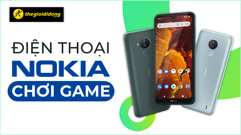 Top 5 điện thoại Nokia chơi game tốt, đáng mua nhất 2024
