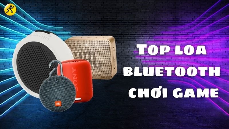 Top 5 loa bluetooth chơi game tốt nhất, đáng sở hữu nhất 2024