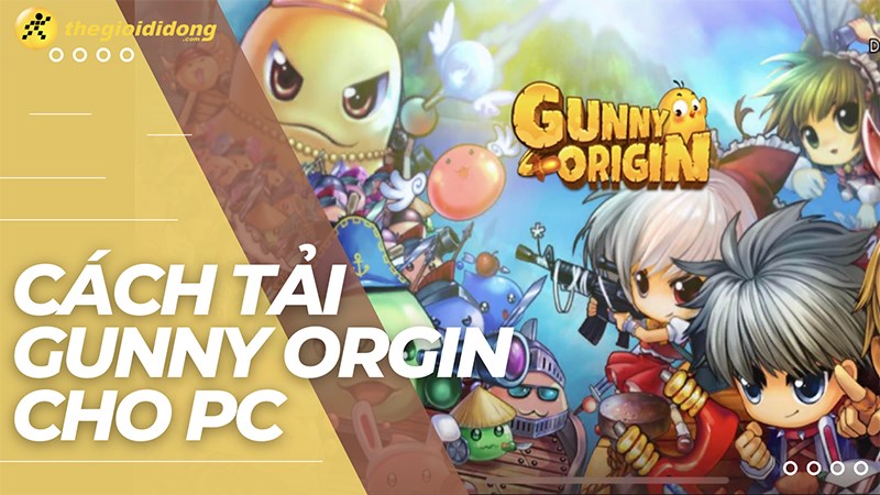 Cách tải Gunny Origin trên PC, laptop dễ thực hiện nhất