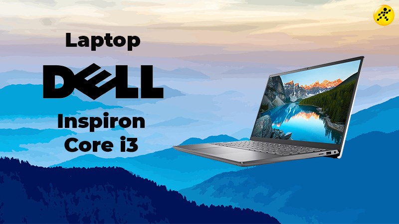 Top 3 laptop Dell Inspiron Core i3 học và làm việc online tốt nhất