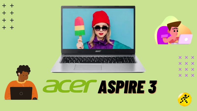 Hé lộ 4 laptop Acer Aspire 3 học và làm việc đỉnh nhất hiện nay