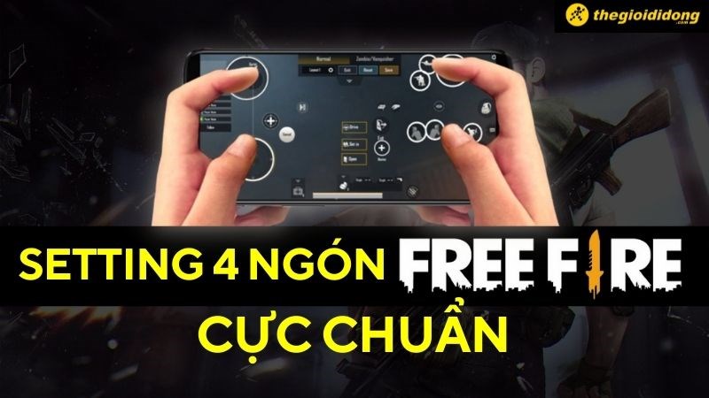Cách setting 4 ngón Free Fire cực chuẩn, bắn như Pro Player