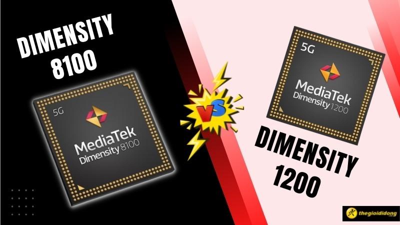 So sánh Dimensity 8100 vs Dimensity 1200, ứng cử viên nào vô địch?