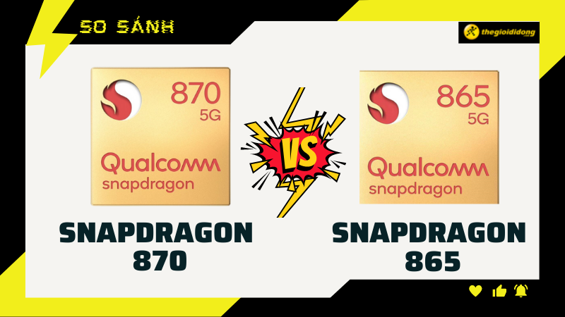 So sánh Snapdragon 870 vs Snapdragon 865, phần thắng thuộc về ai?